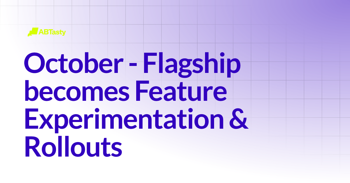 October - Flagship becomes Feature Experimentation & Rollouts ...
