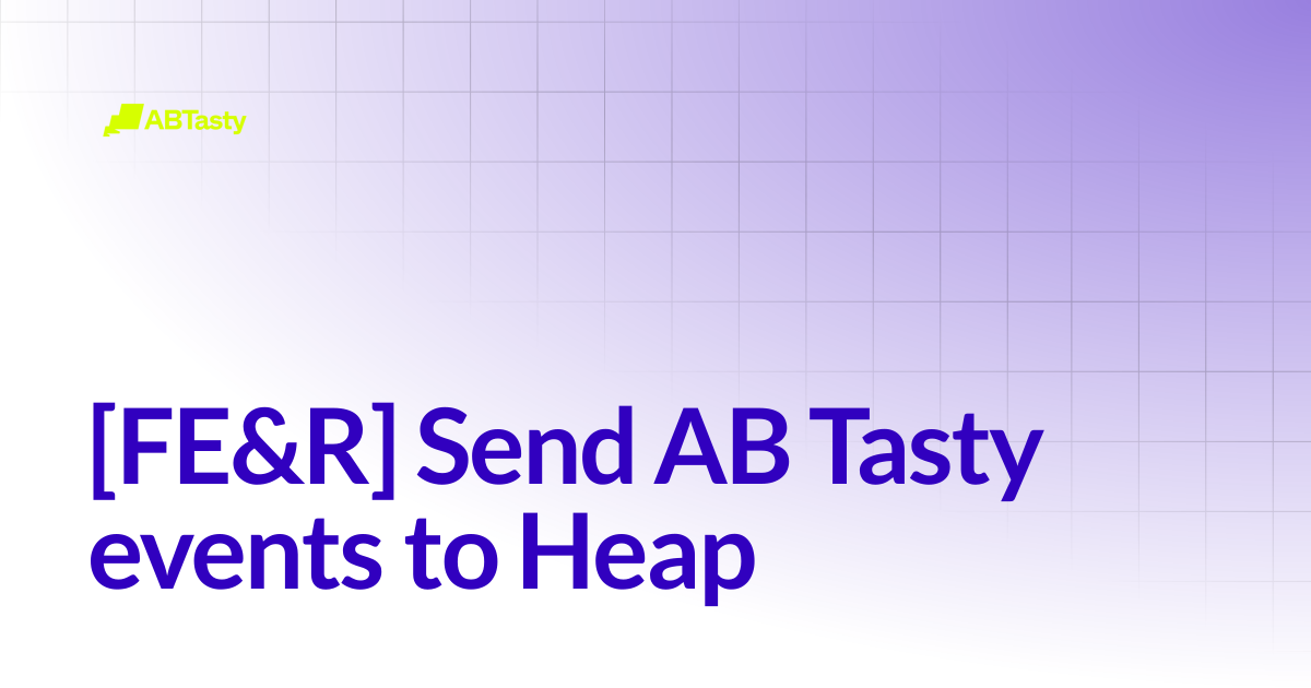 [FE&R] Send AB Tasty events to Heap | Flagship - Deprecated | AB Tasty ...