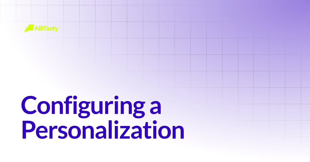Configuring a Personalization | AB Tasty Documentation