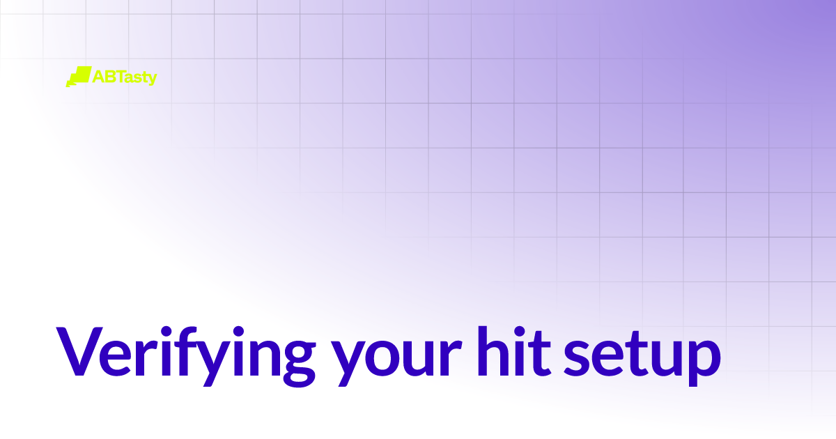Verifying your hit setup | AB Tasty Documentation