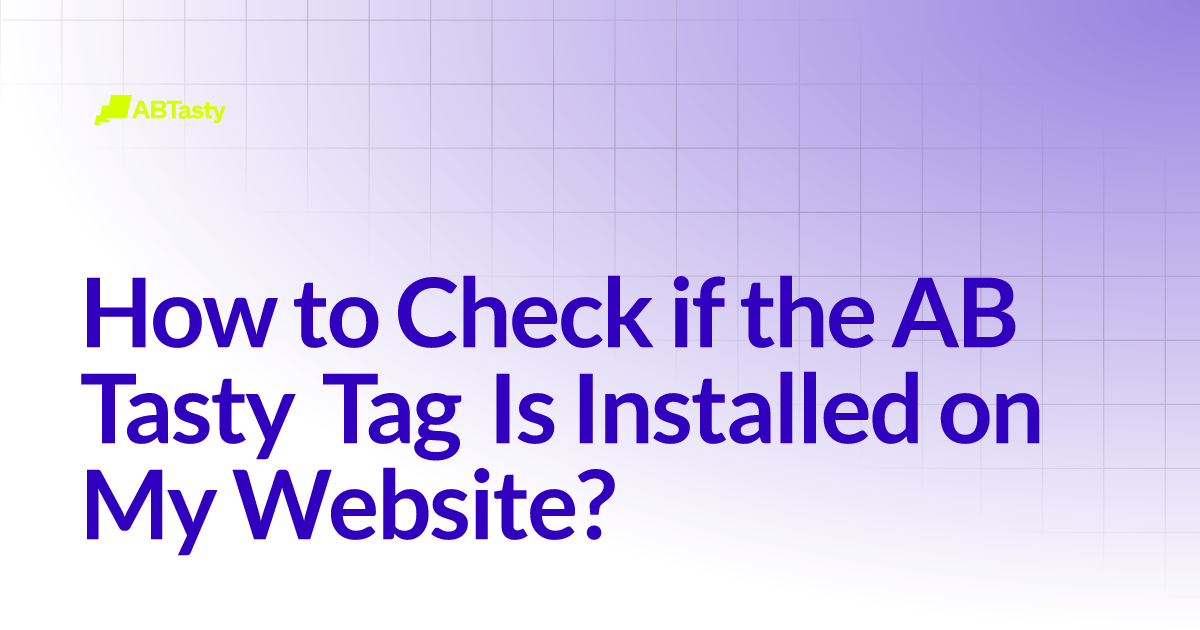 How to Check if the AB Tasty Tag Is Installed on My Website? | AB Tasty ...