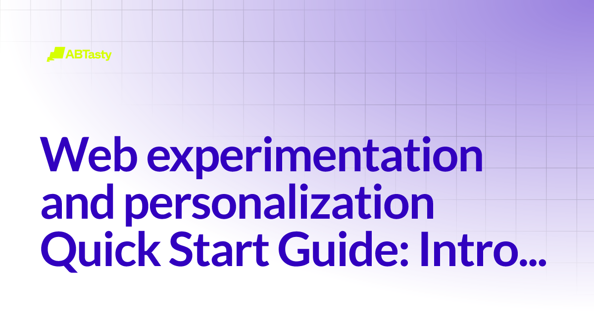 Web experimentation and personalization Quick Start Guide: Introduction | Get started | AB Tasty ...