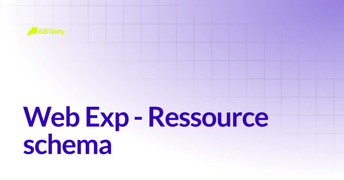 Web Exp - Ressource schema | Server side experimentations | AB Tasty ...