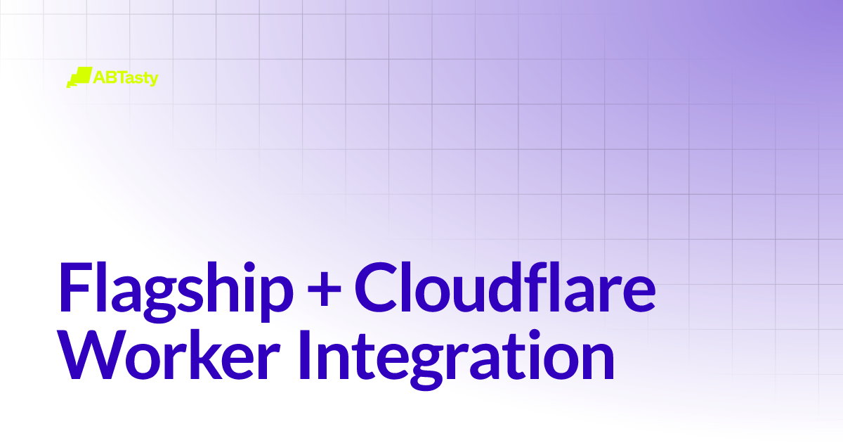 Flagship + Cloudflare Worker Integration | Server side experimentations | AB Tasty Documentation
