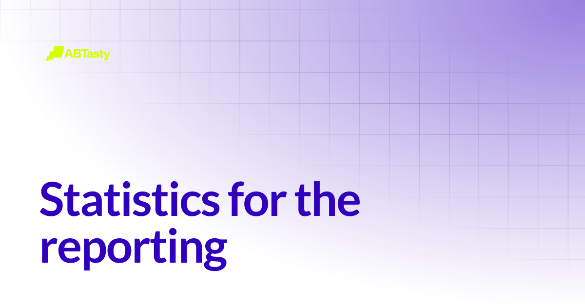 Statistics for the reporting | AB Tasty Documentation