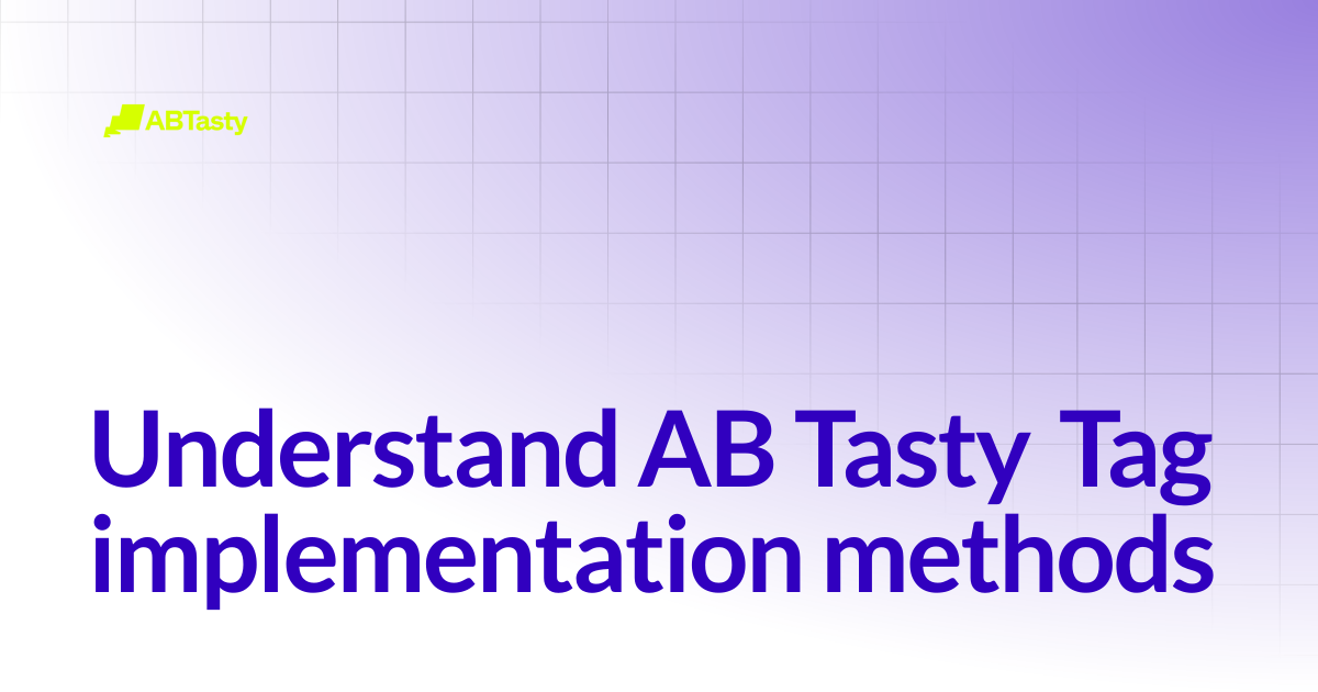 Understand AB Tasty Tag implementation methods | AB Tasty Documentation