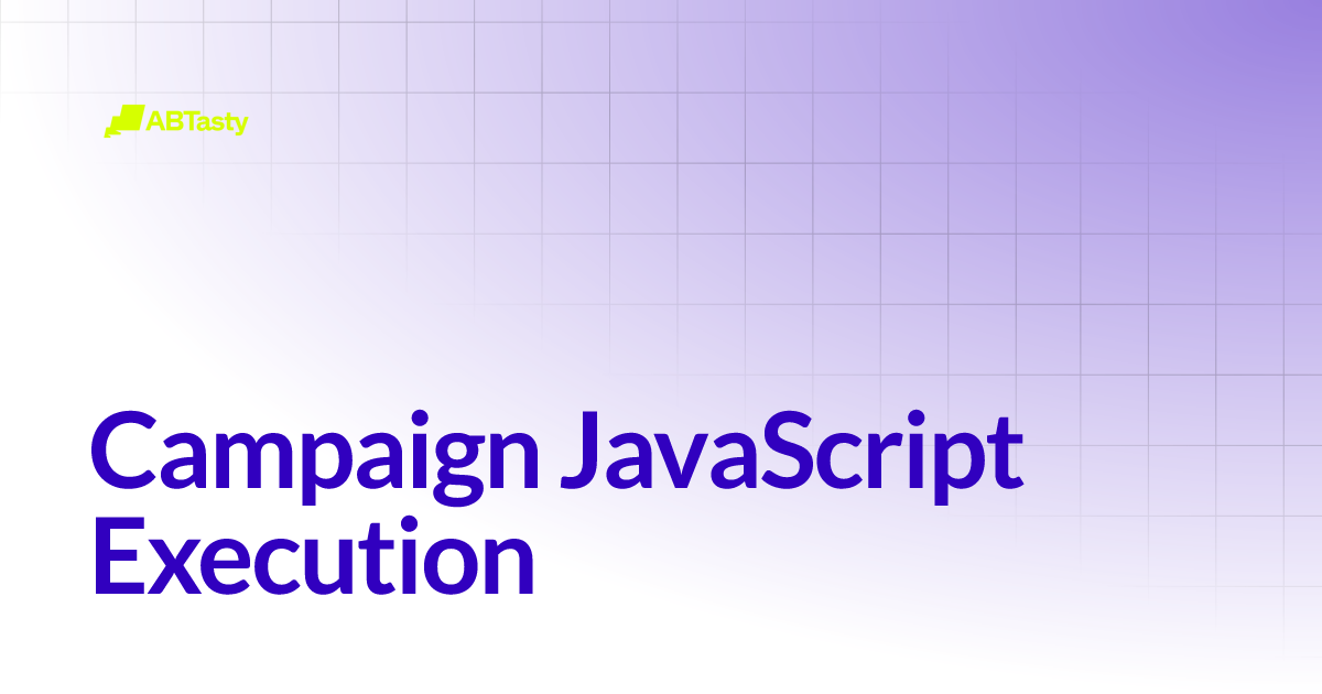 Campaign JavaScript Execution | AB Tasty Documentation