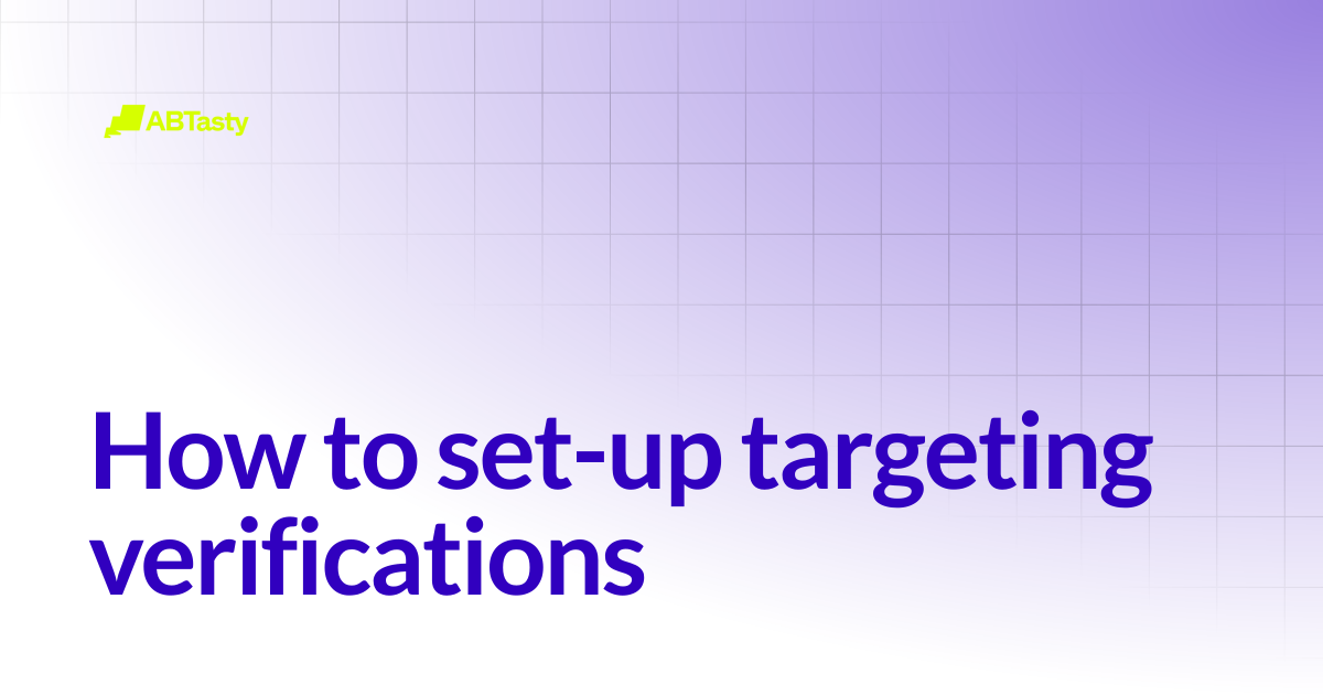 How to set-up targeting verifications | AB Tasty Documentation