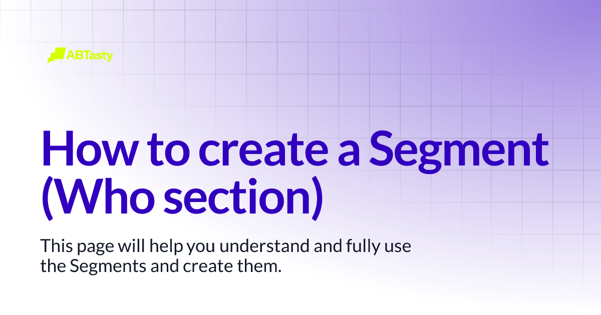 How to create a Segment (Who section) | AB Tasty Documentation