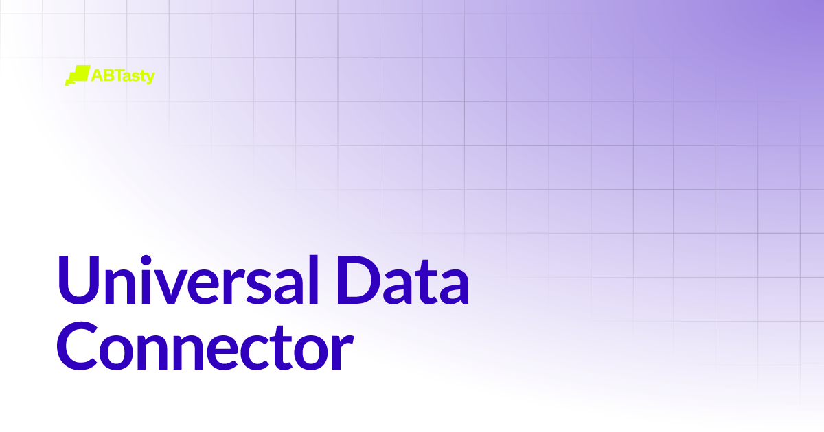 Universal Data Connector | AB Tasty Documentation