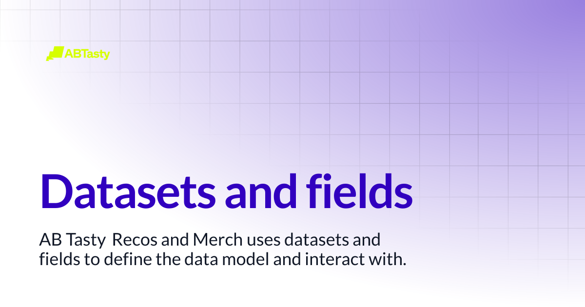 Datasets and fields | AB Tasty Documentation
