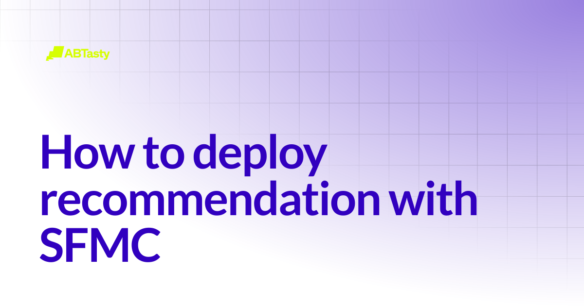 How to deploy recommendation with SFMC | AB Tasty Documentation