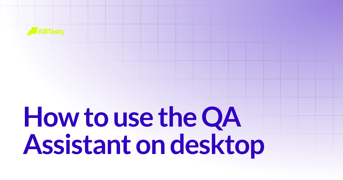 How to use the QA Assistant on desktop | AB Tasty Documentation