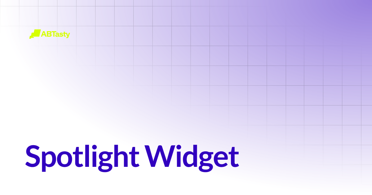 Spotlight Widget | AB Tasty Documentation