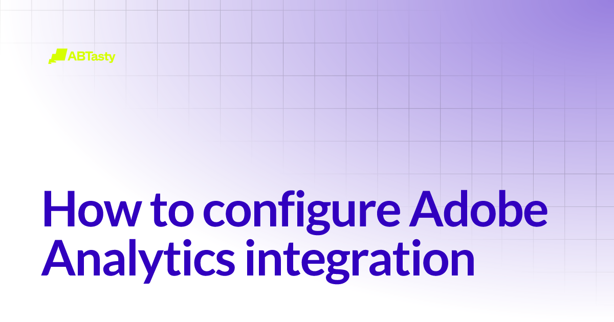 How to configure Adobe Analytics integration | AB Tasty Documentation