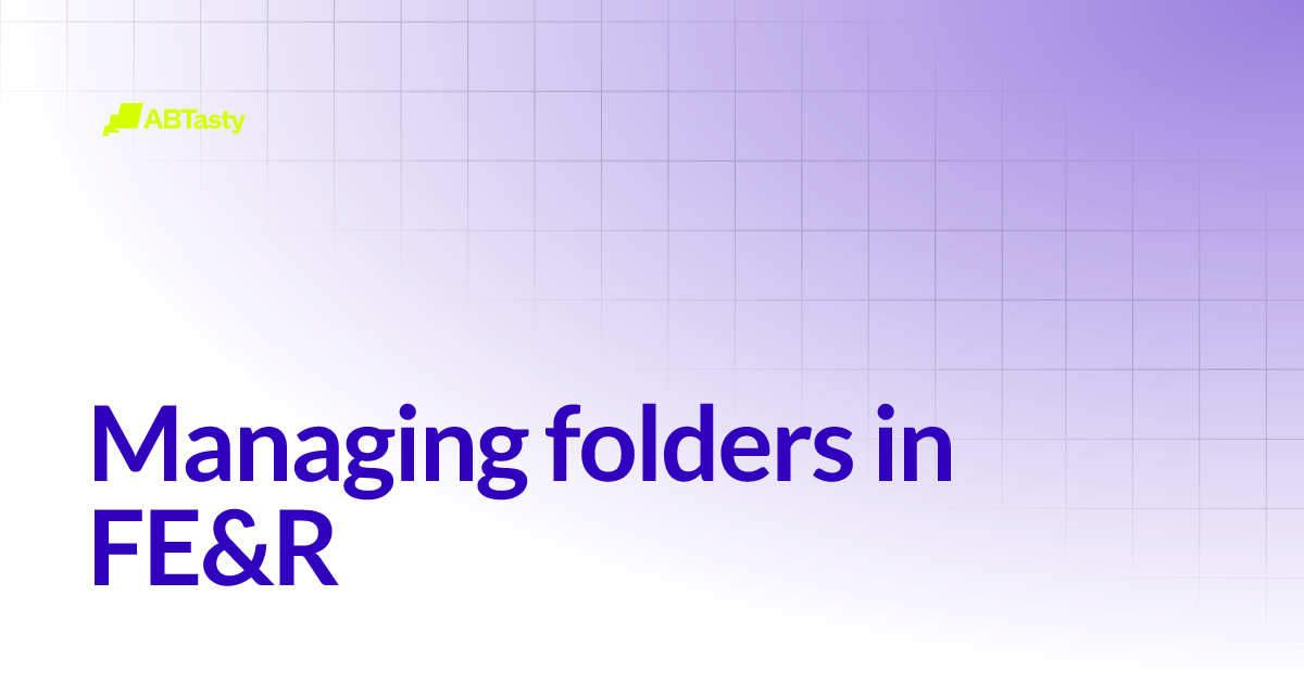 Managing folders in FE&R | AB Tasty Documentation