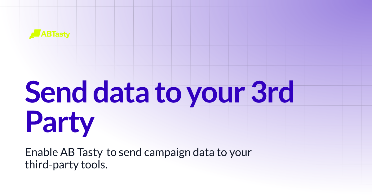 Send data to your 3rd Party | AB Tasty Documentation