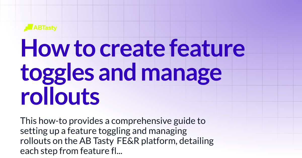 How to create feature toggles and manage rollouts | AB Tasty Documentation