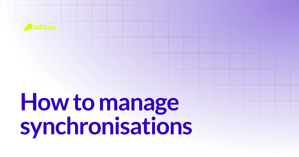 How To Manage Synchronisations Ab Tasty Documentation