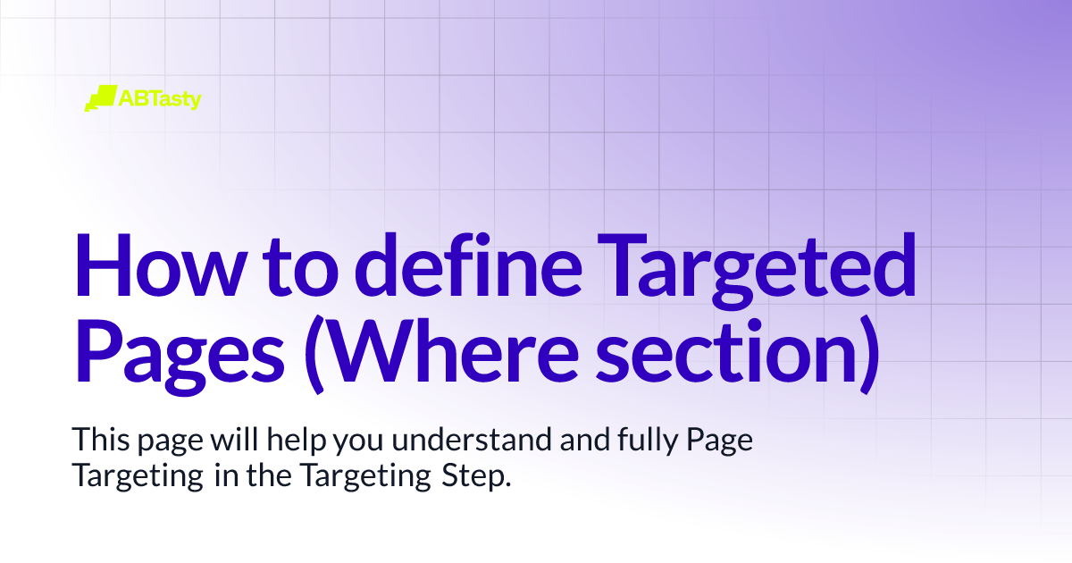 How to define Targeted Pages (Where section) | AB Tasty Documentation