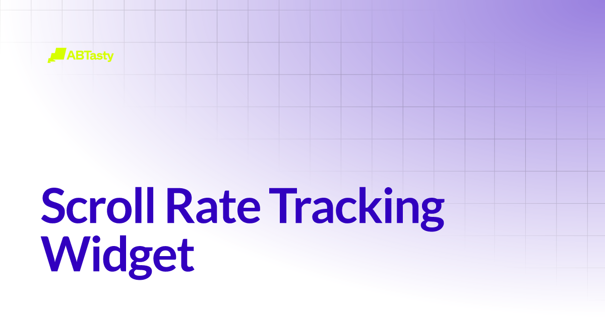 Scroll Rate Tracking Widget | AB Tasty Documentation