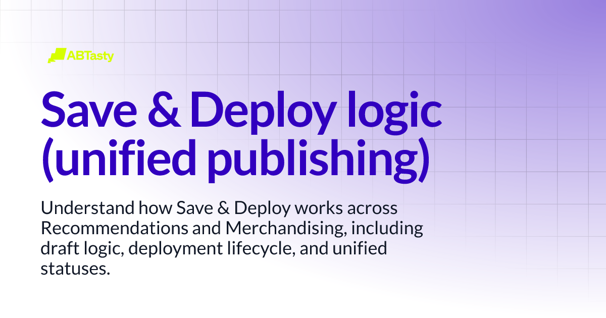 Save & Deploy logic (unified publishing) | AB Tasty Documentation