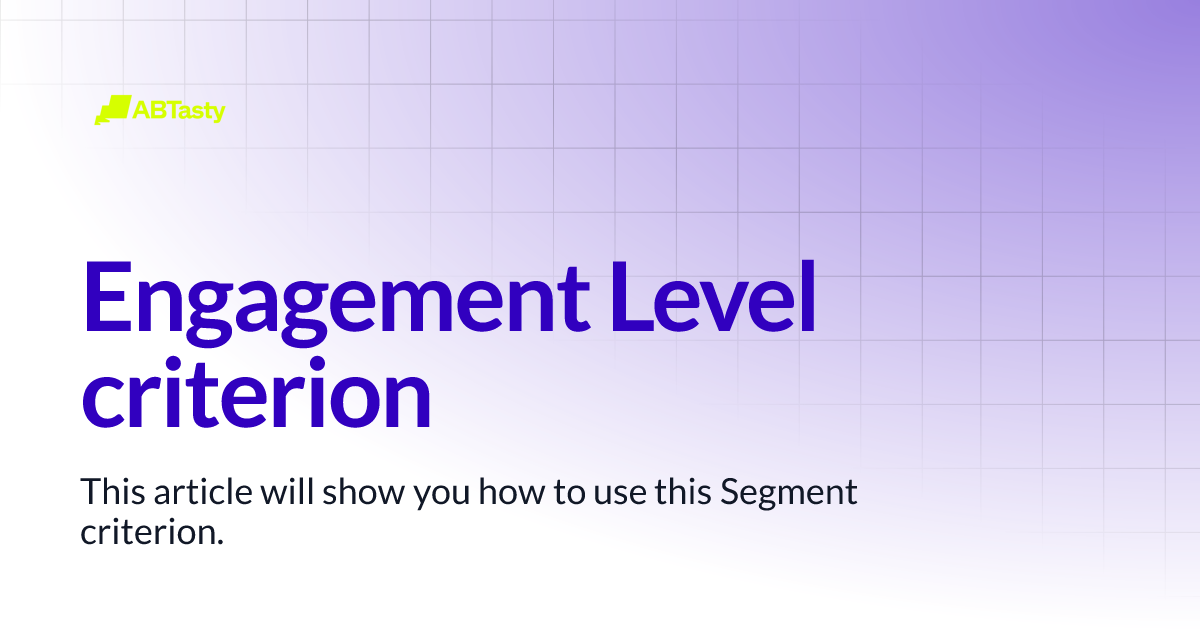 Engagement Level criterion | AB Tasty Documentation