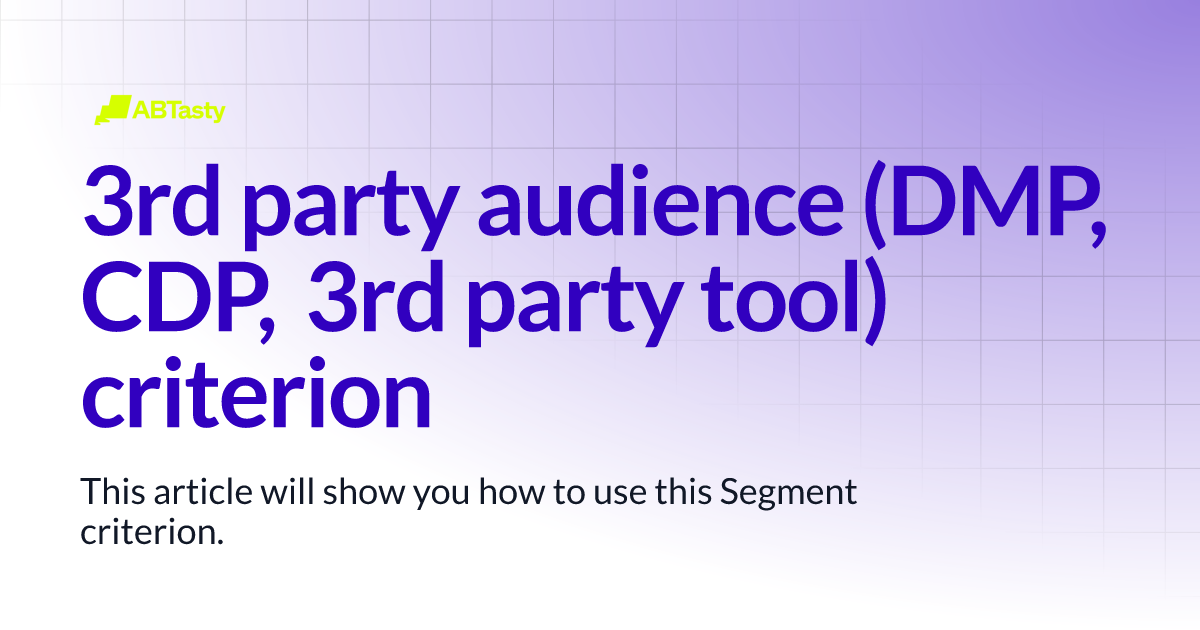 3rd party audience (DMP, CDP, 3rd party tool) criterion | AB Tasty Documentation
