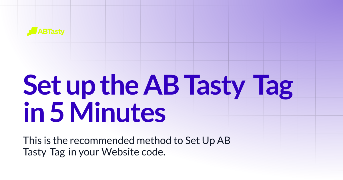 Set up the AB Tasty Tag in 5 Minutes | AB Tasty Documentation