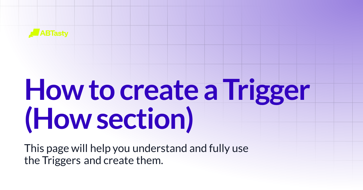 How to create a Trigger (How section) | AB Tasty Documentation