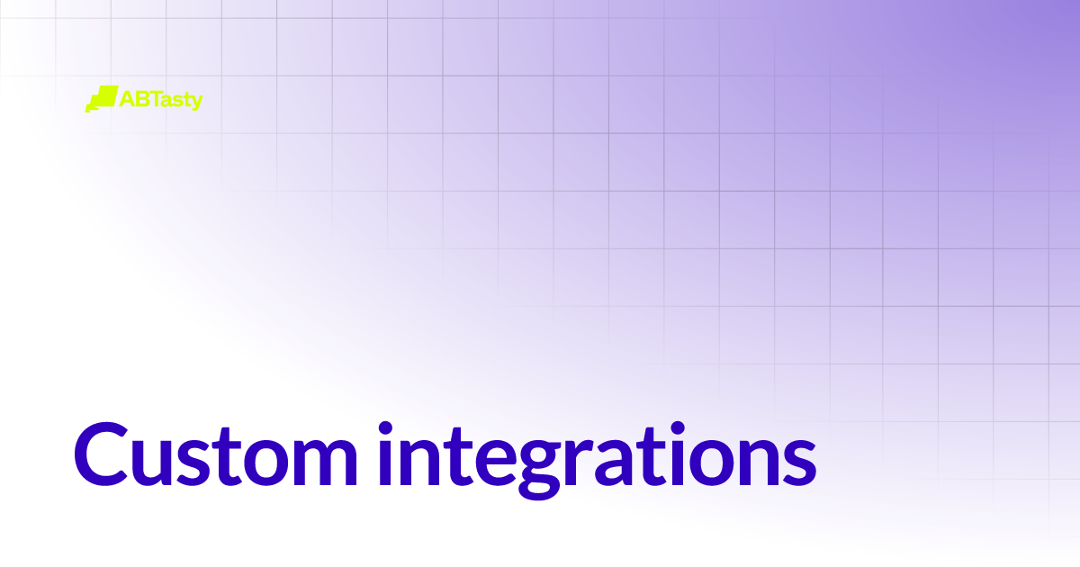 Custom integrations | AB Tasty Documentation