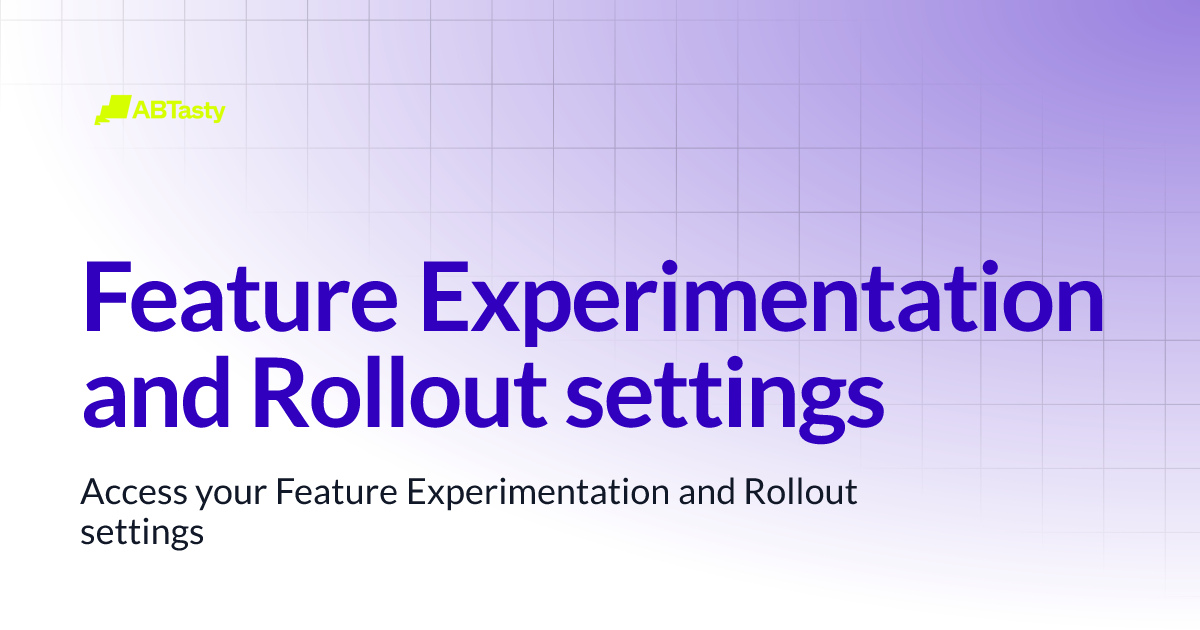 Feature Experimentation and Rollout settings | AB Tasty Documentation