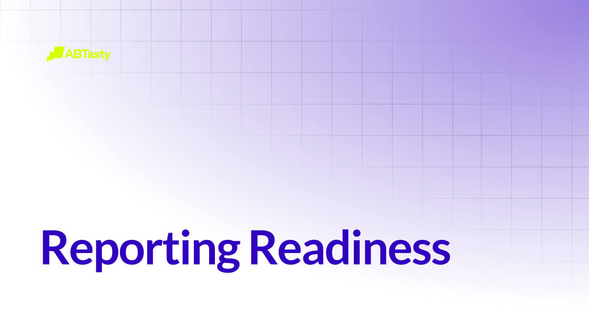 Reporting Readiness | AB Tasty Documentation