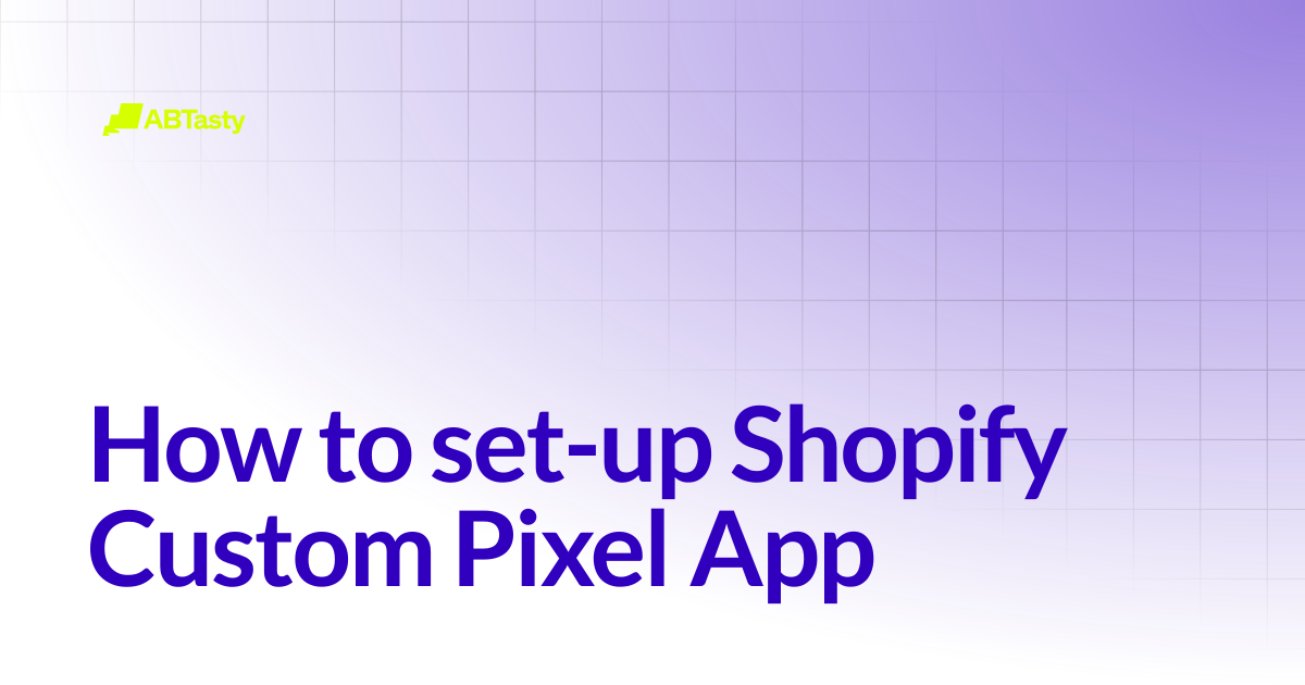 How to set-up Shopify Custom Pixel App | AB Tasty Documentation