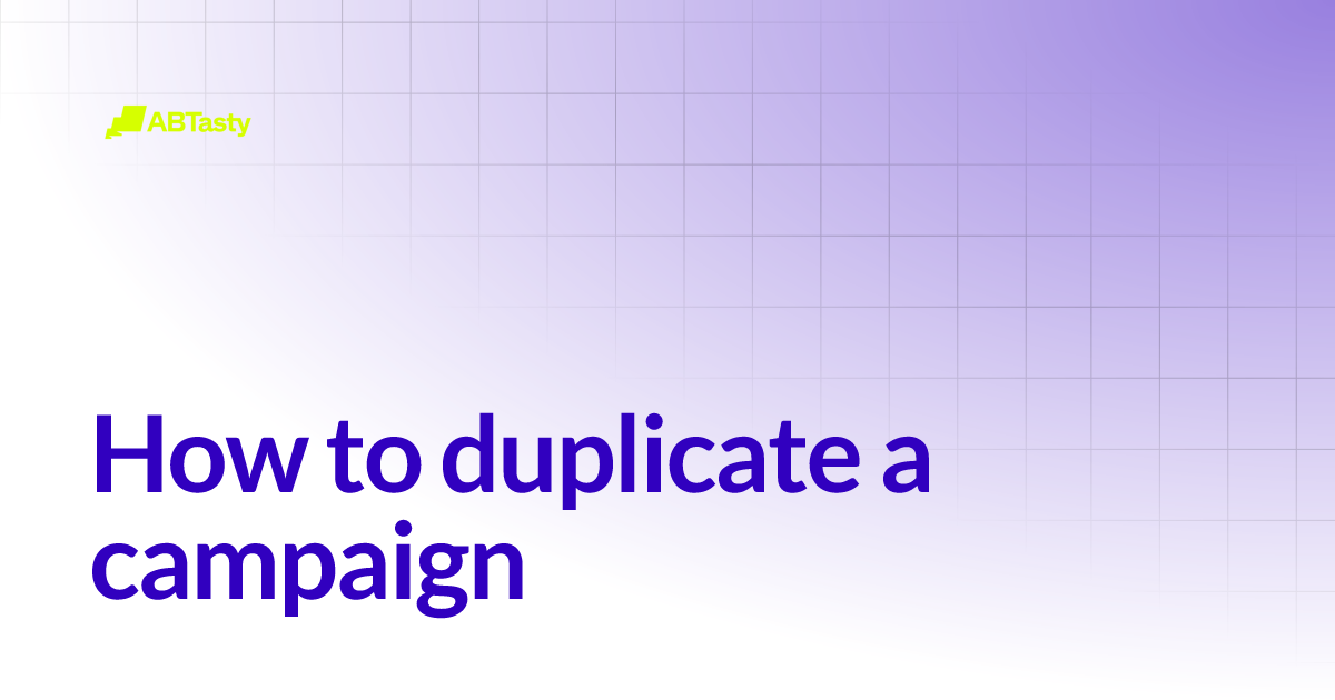 How to duplicate a campaign | AB Tasty Documentation