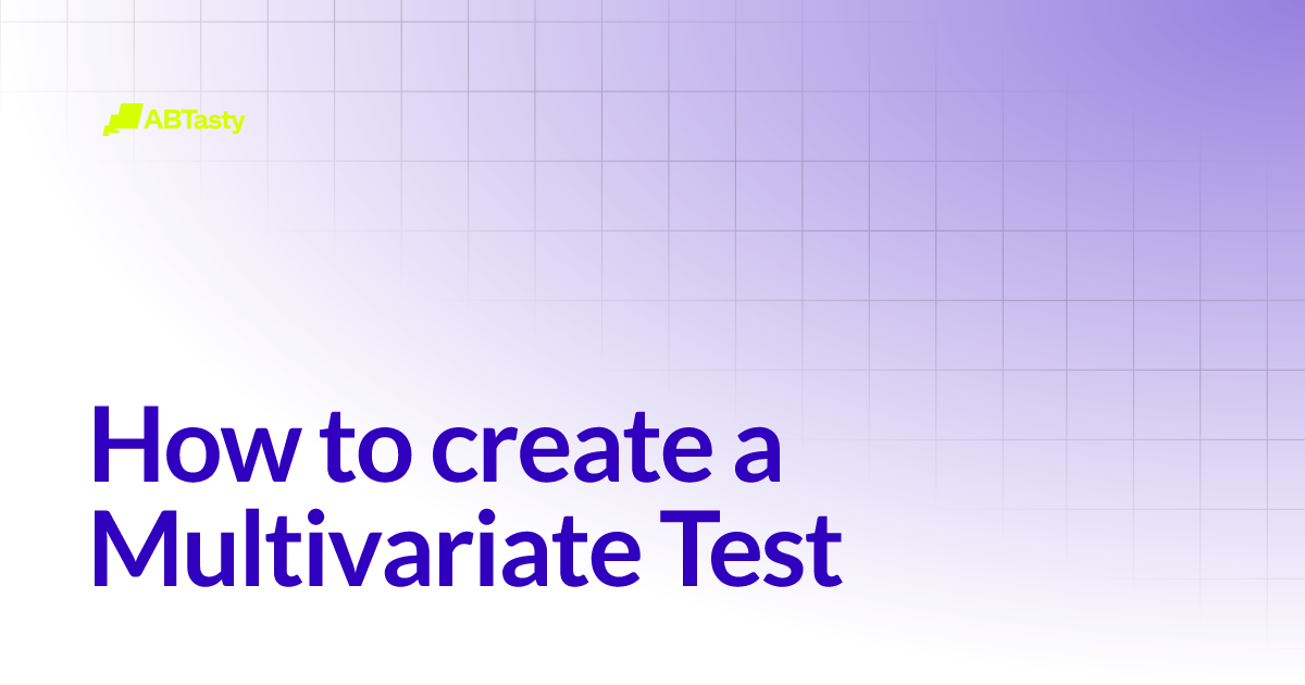 How to create a Multivariate Test | AB Tasty Documentation