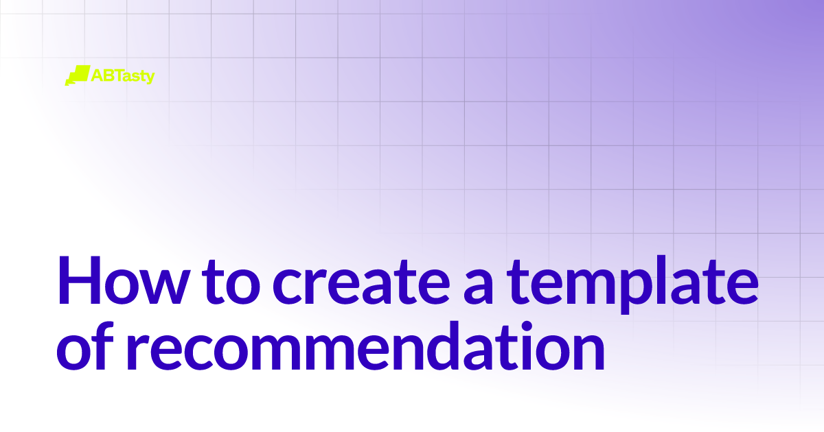 How to create a template of recommendation | AB Tasty Documentation