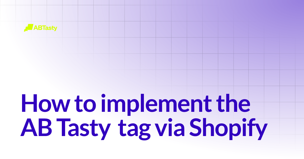 How to implement the AB Tasty tag via Shopify | AB Tasty Documentation