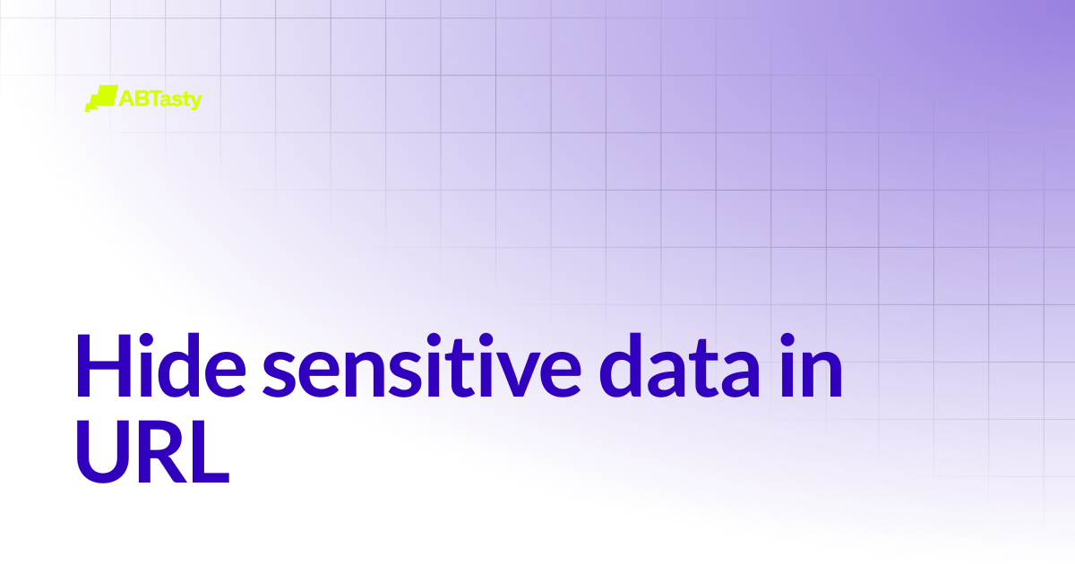 Hide sensitive data in URL | AB Tasty Documentation